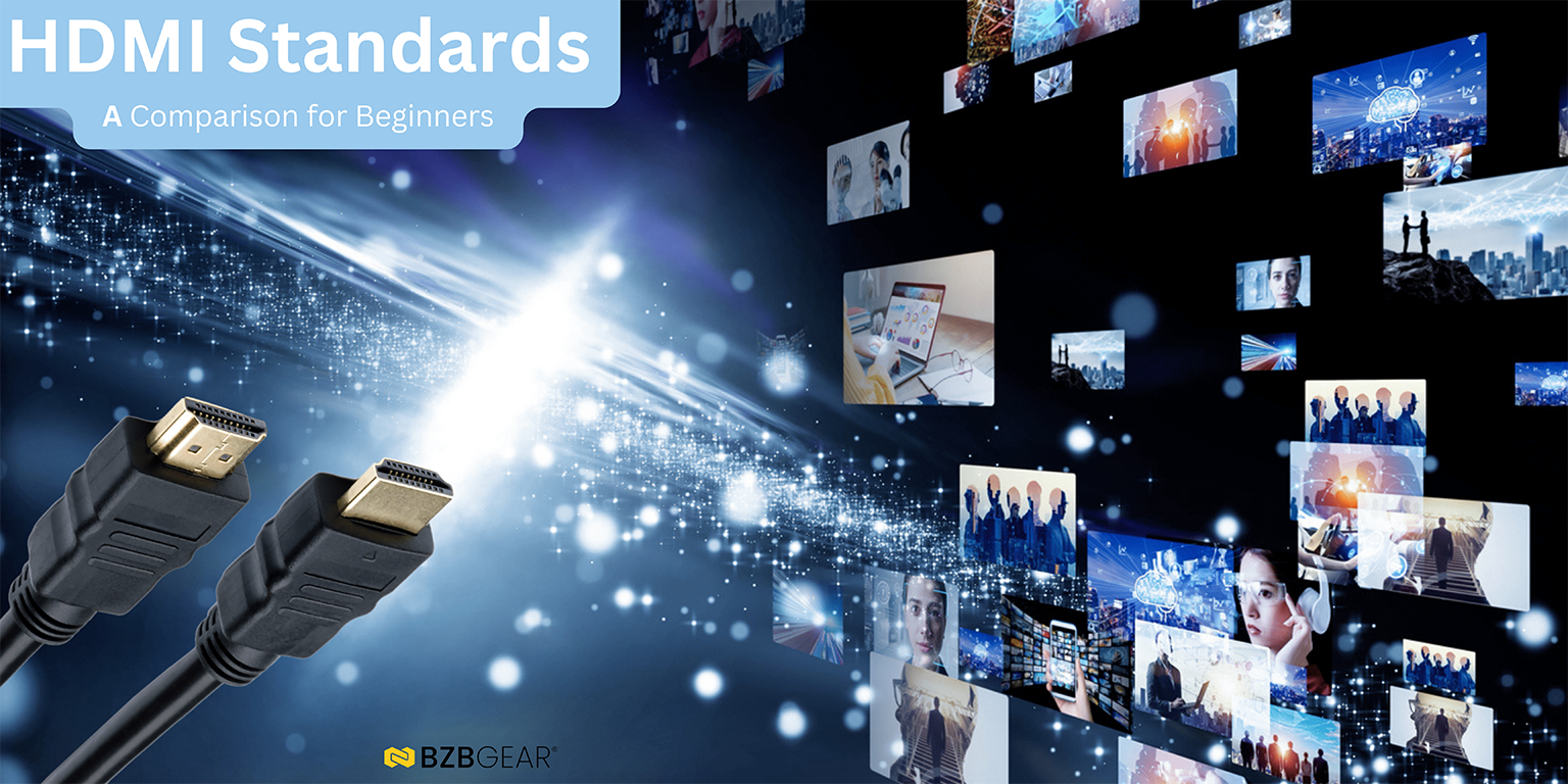 HDMI Standards: An In-Depth Comparison For Beginners | Bzbgear