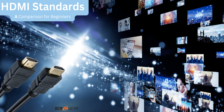 HDMI Standards: An In-Depth Comparison For Beginners | Bzbgear