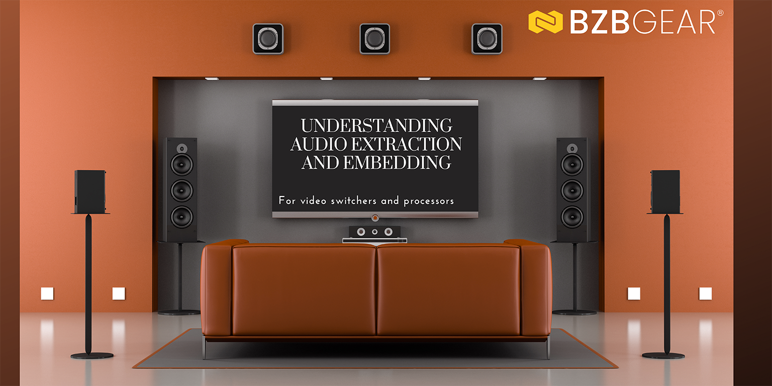 How HDMI Audio Extracting and Embedding Works: Video Switchers and ...
