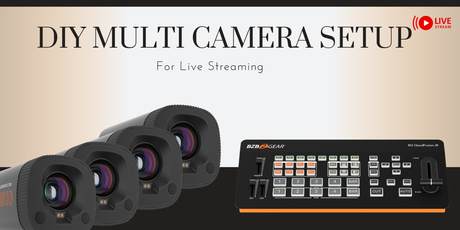 What Do I Need For a Multi Camera Live Stream | Bzbgear What Do I Need For a Multi Camera Live Stream | Bzbgear