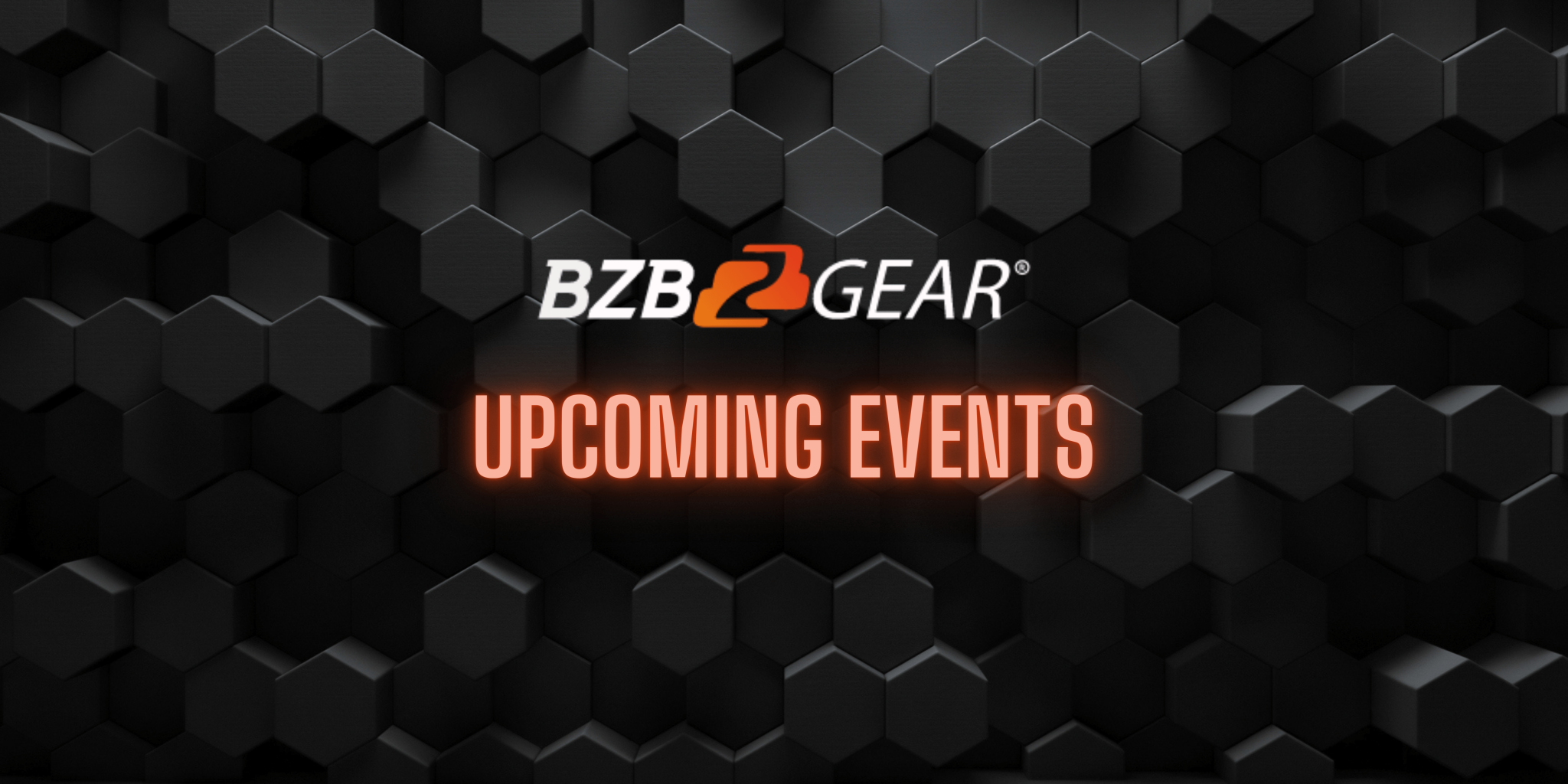 Upcoming Events for BZBGEAR | Bzbgear