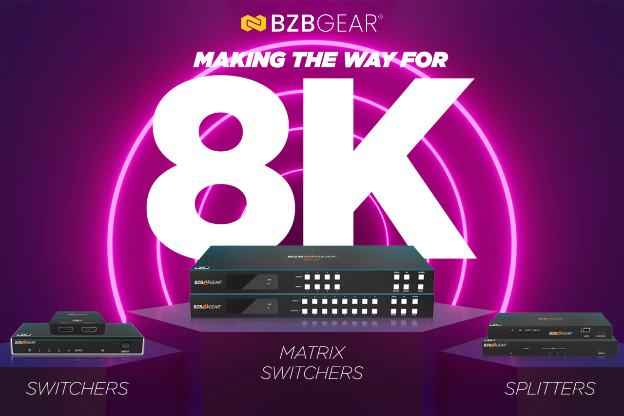 BZBGEAR Leading the 8K Revolution | Bzbgear