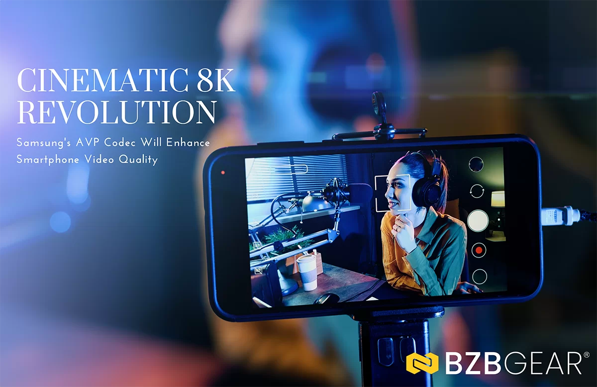 Cinematic 8K Revolution: Samsung's AVP Codec Will Enhance Smartphone ...