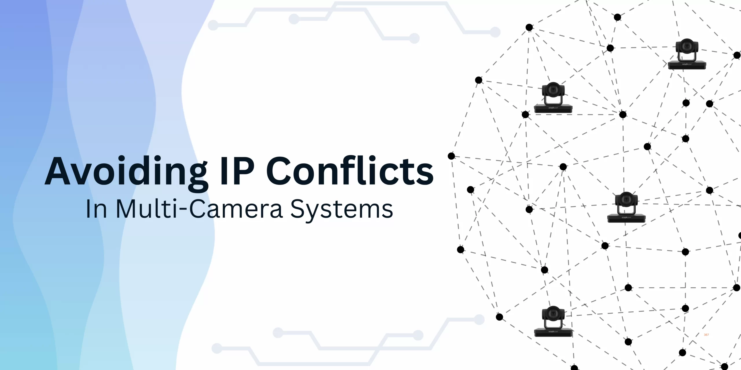 Avoiding Network Conflicts in Multi-Camera Setups | Bzbgear